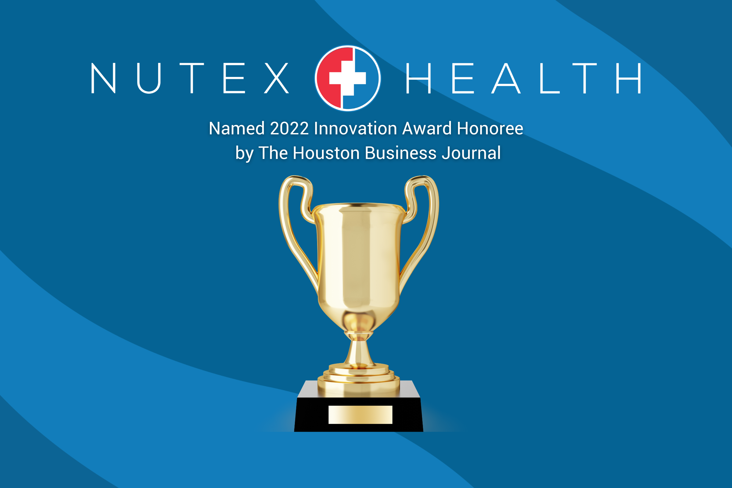 NUTEX HEALTH NAMED 2022 INNOVATION AWARD HONOREE BY THE HOUSTON BUSINESS JOURNAL - Nutex Health