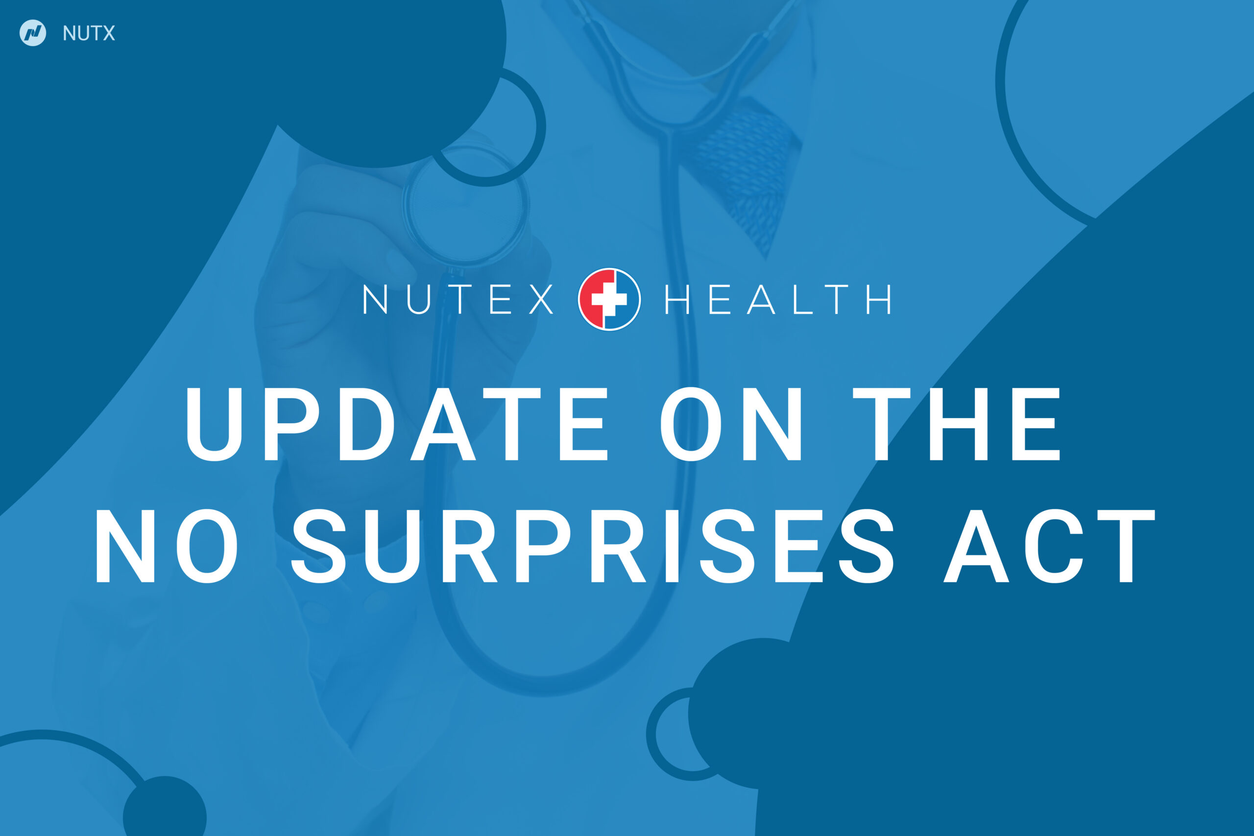 NUTEX HEALTH PROVIDES UPDATE ON THE NO SURPRISES ACT - Nutex Health
